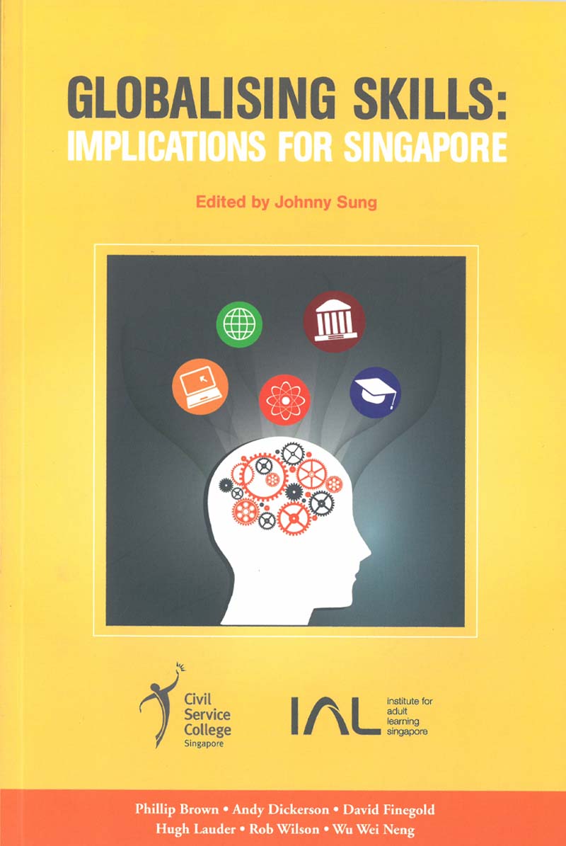 Globalising Skills: Implications for Singapore Edited by Johnny Sung